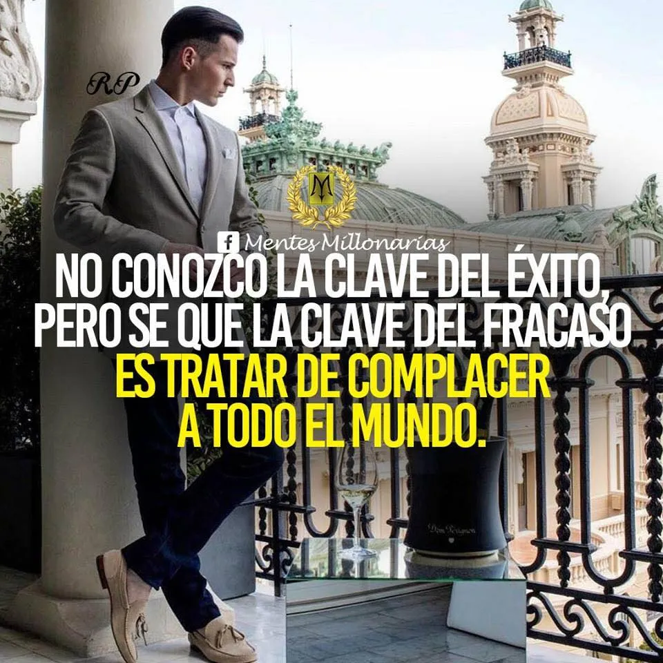 No conozco la clave del éxito, pero sé que la clave del fracaso es ...