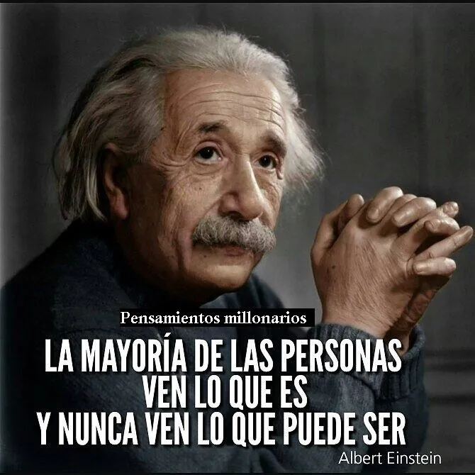 La mayoría de las personas ven lo que es y nunca ven lo que puede ser. 👀